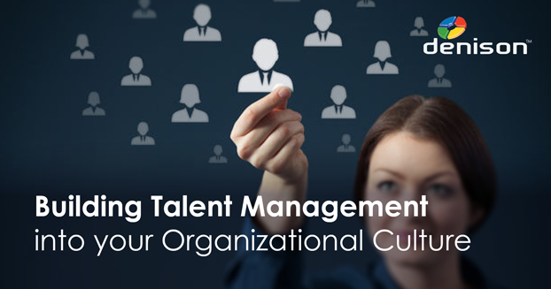 Building Talent Management into your Organizational Culture - Denison ... Building Talent Management into your Organizational Culture - Denison ...