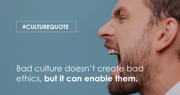 Culture doesn't create bad ethics, but it can enable them. - Denison ...